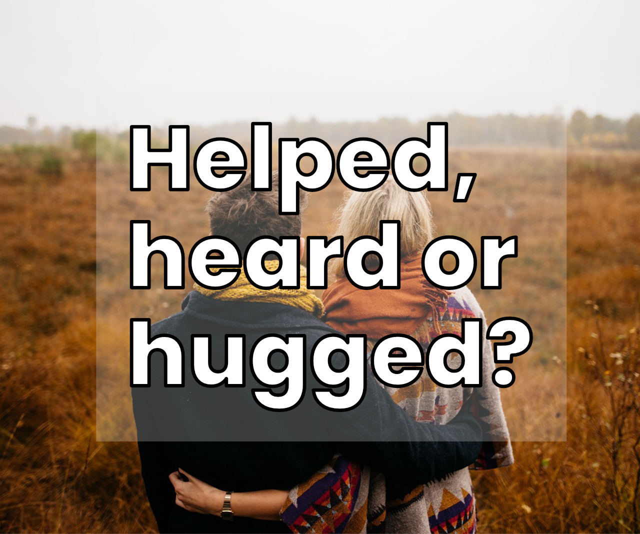 Do you need to be helped, heard or hugged? - Studio 2